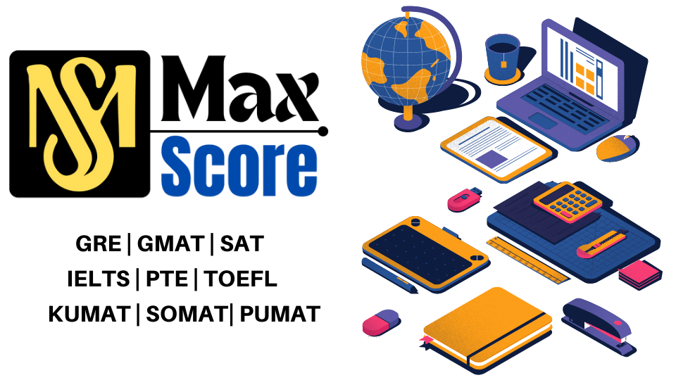 Max Score Academy - GRE, GMAT, SAT, IELTS, PTE, OET, KUMAT, SOMAT ...